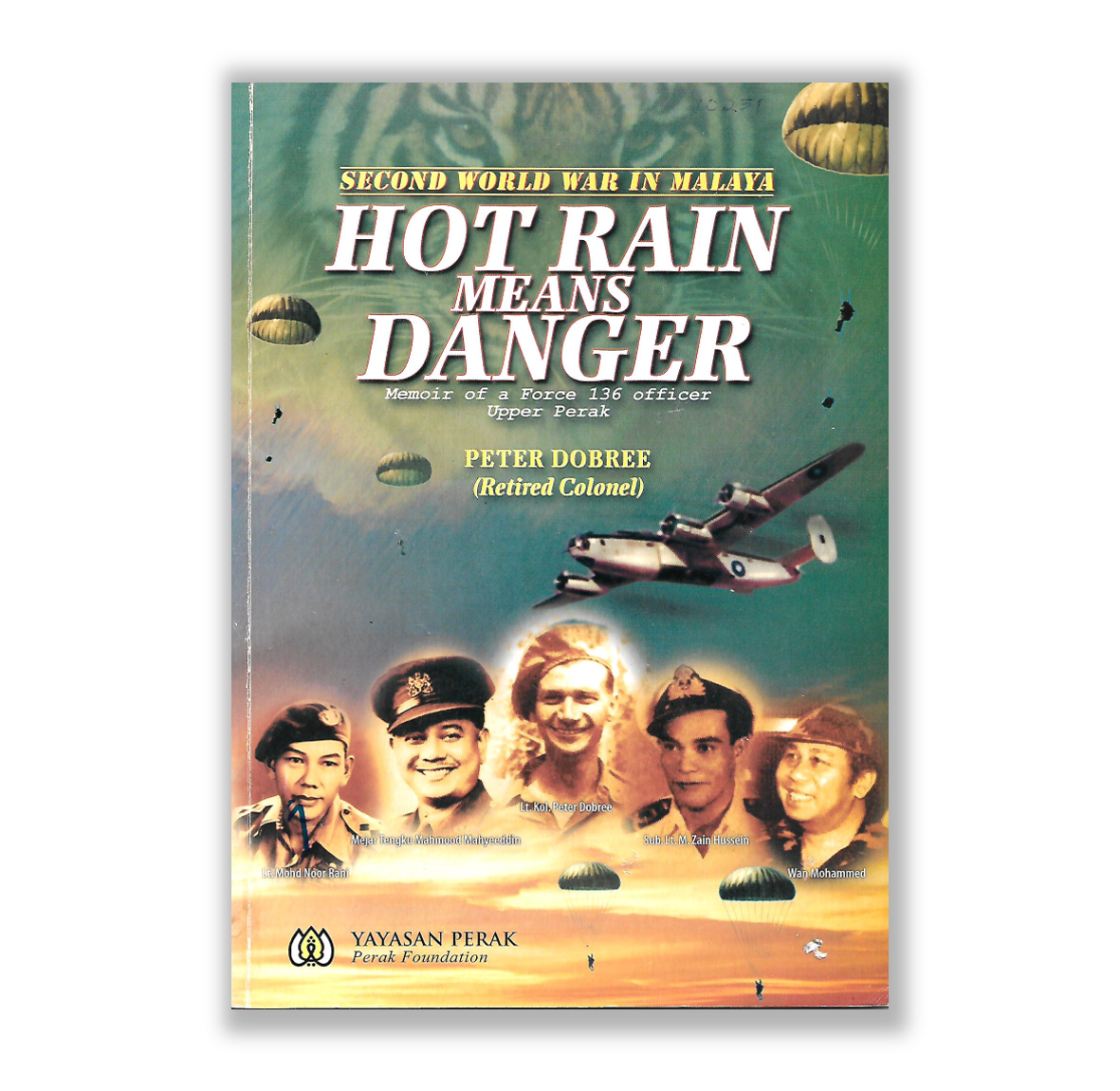 Hot Rain Means Danger Memoir of a Force 136 Officer Upper Perak by ...