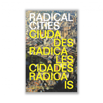 Radical Cities: Across Latin America in Search of a New Architecture by ...