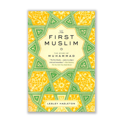 The First Muslim: The Story of Muhammad by Lesley Hazleton - Riwayat