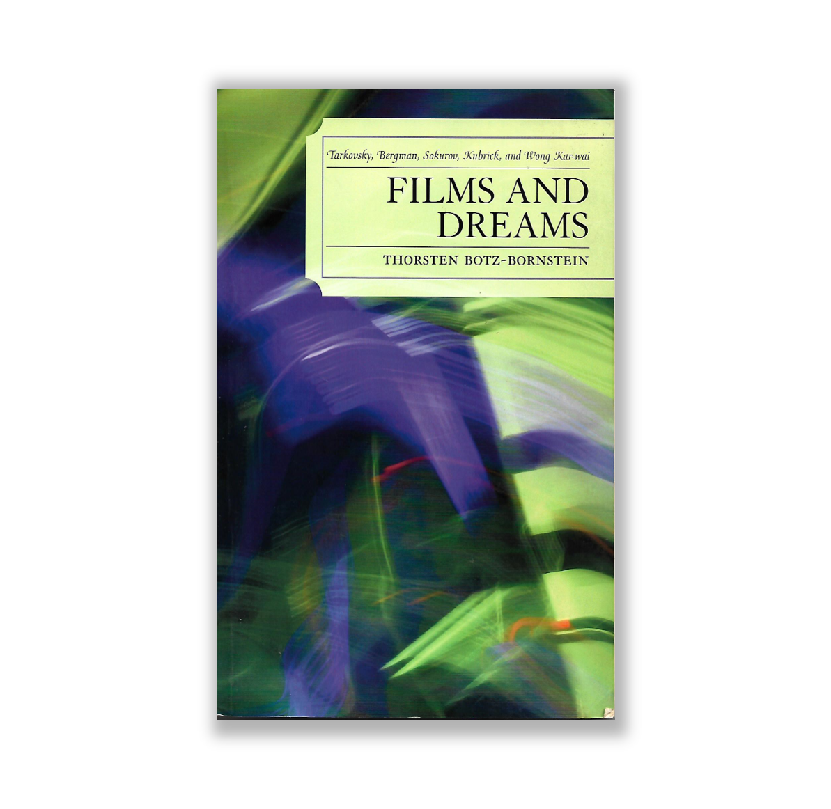 Films and Dreams: Tarkovsky, Bergman, Sokurov, Kubrick, and Wong Kar ...