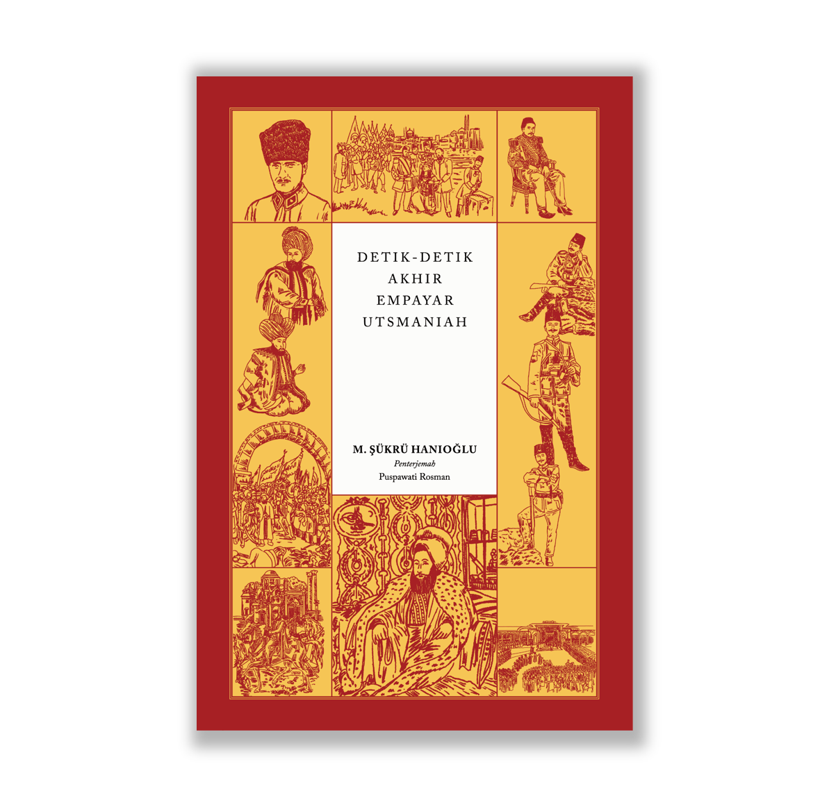 Detik-Detik Akhir Empayar Utsmaniah by M. Sukru Hanioglu - Riwayat