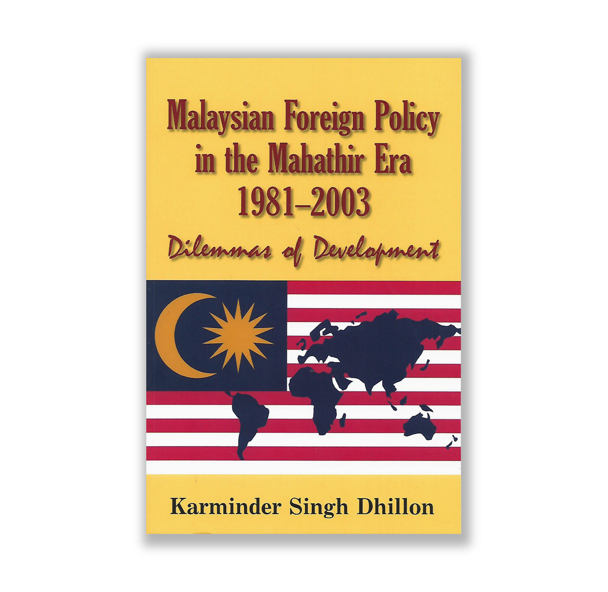 Malaysian Foreign Policy in the Mahathir Era 1981-2003: Dilemma of ...
