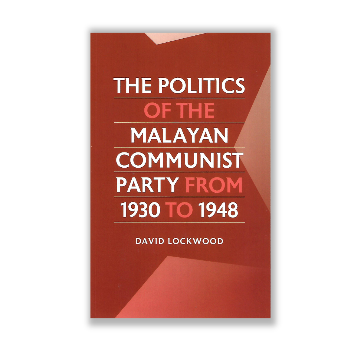 The Politics of the Malayan Communist Party From 1930 to 1948 -Riwayat