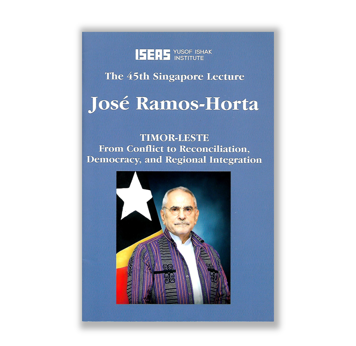 Timor Leste: From Conflict to Reconcilation, Democracy and Regional ...