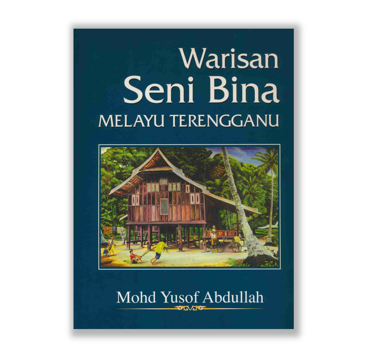 Warisan Seni Bina Melayu Terengganu by Mohd Yusof Abdullah - Riwayat