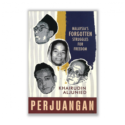 Perjuangan: Malaysia's Forgotten Struggles for Freedom by Khairudin ...