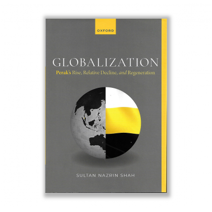 Globalization: Perak's Rise, Relative Decline, and Regeneration by ...