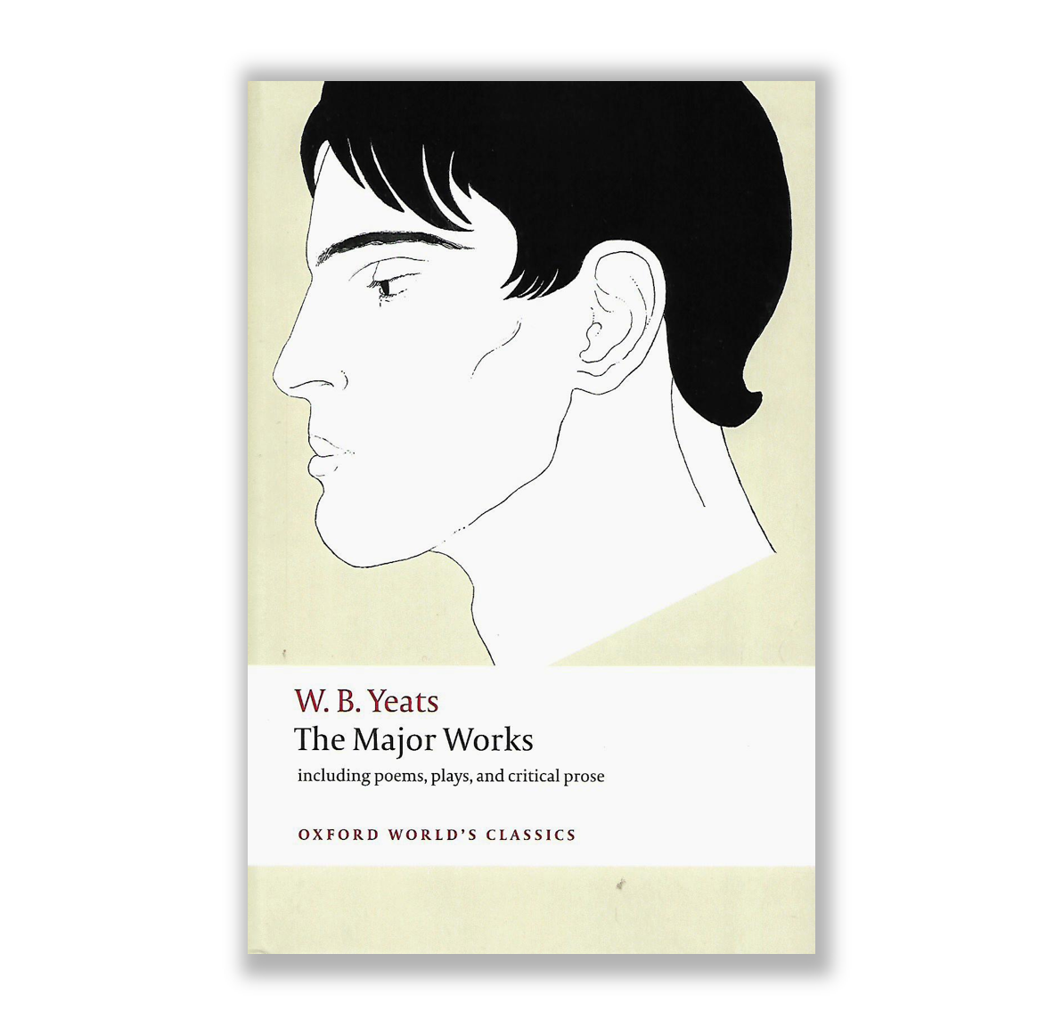 The Major Works Including Poems, Plays and Critical Prose by W.B.Yeats ...