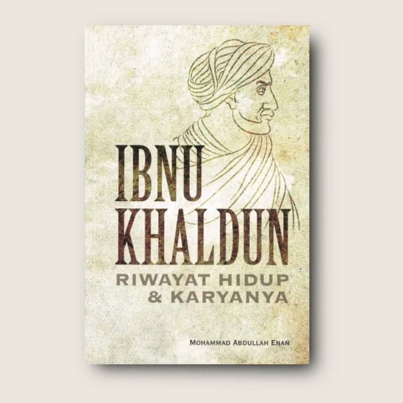 IBNU KHALDUN Riwayat Hidup & Karyanya (ITBM)