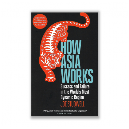How Asia Works: Success and Failure in the World's Most Dynamic Region ...