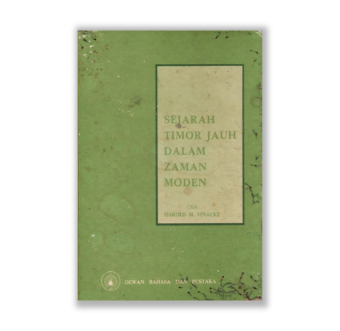 Sejarah Timor Jauh Dalam Zaman Moden by Harold M.Vinacke - Riwayat