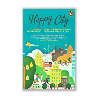 Happy City: Transforming Our Lives Through Urban Design by Charles ...