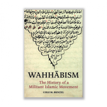 Wahhabism: The History of a Militant Islamic Movement by Cole M.Bunzel ...