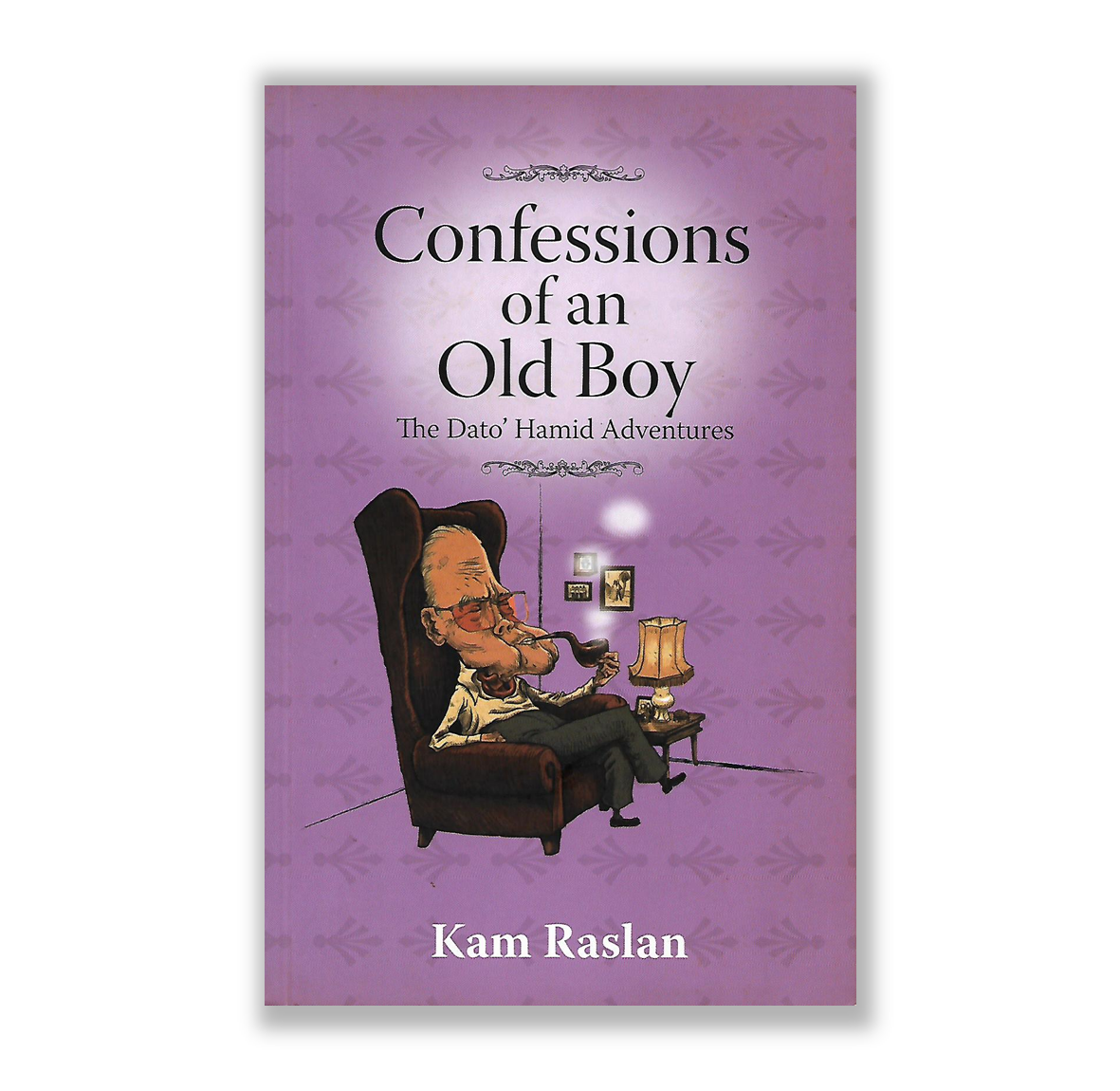 Confessions of an Old Boy: The Dato' Hamid Adventures by Kam Raslan ...