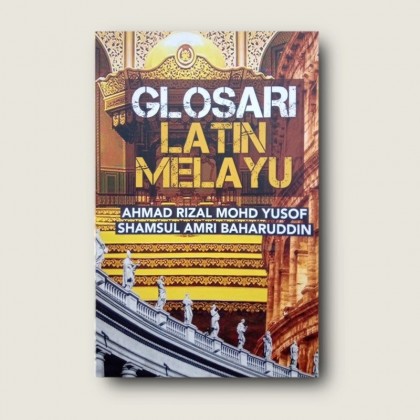 AHMAD RIZAL | SHAMSUL BAHRI BAHARUDDIN Glosari Latin Melayu (UKM)