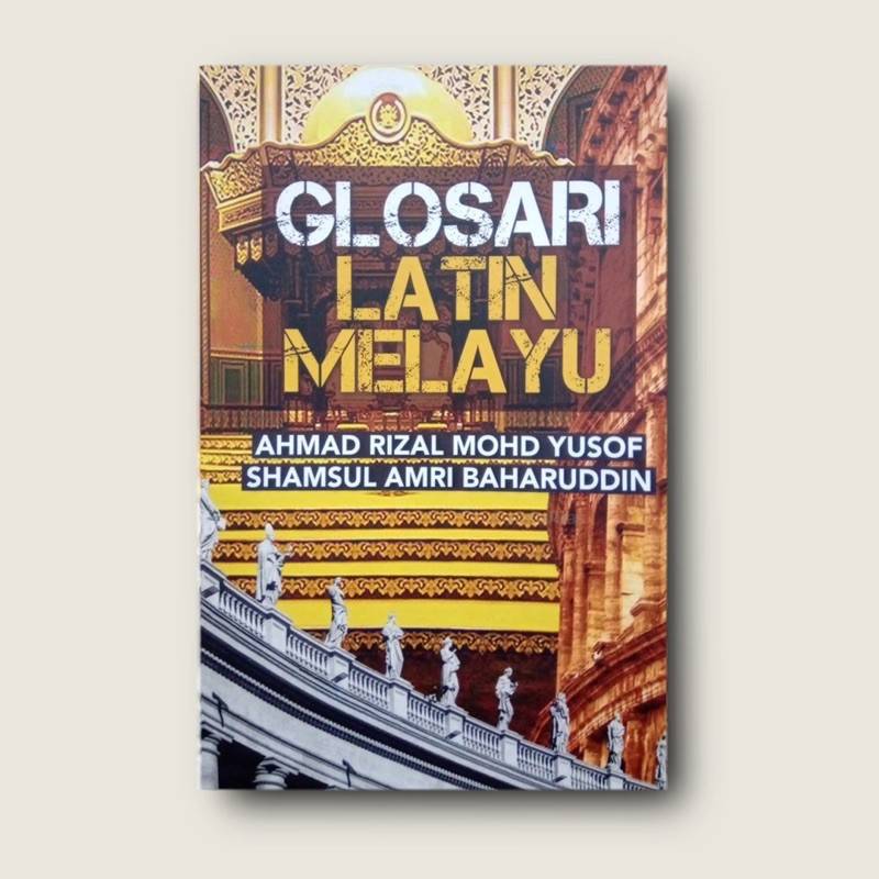 AHMAD RIZAL | SHAMSUL BAHRI BAHARUDDIN Glosari Latin Melayu (UKM)