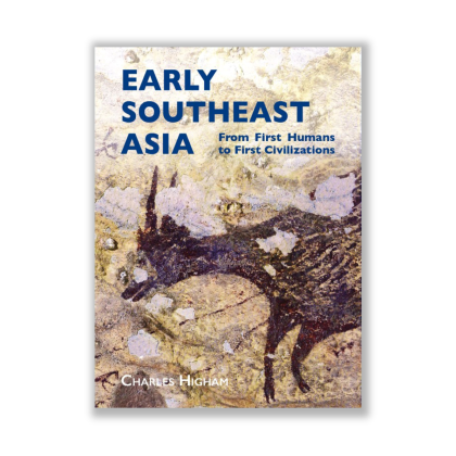 Early Southeast Asia: From First Humans to First Civilizations by ...