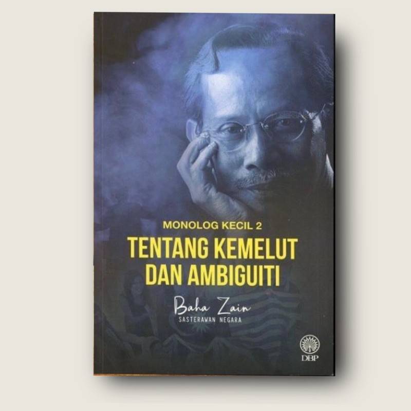 BAHA ZAIN Tentang Kemelut dan Ambiguiti : Monolog (DBP)