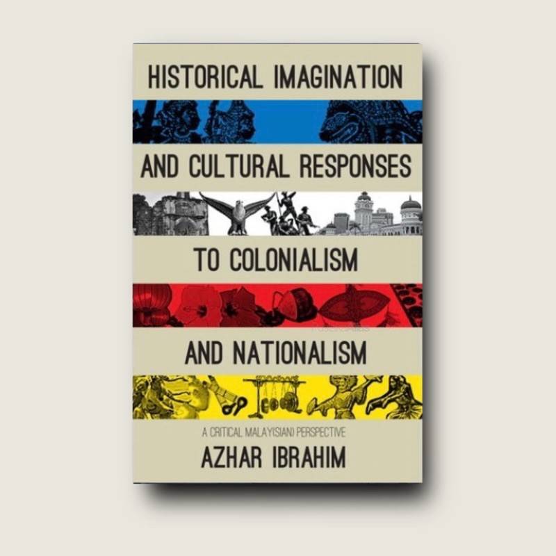 AZHAR IBRAHIM Historical Imagination and Cultural Responses to ...