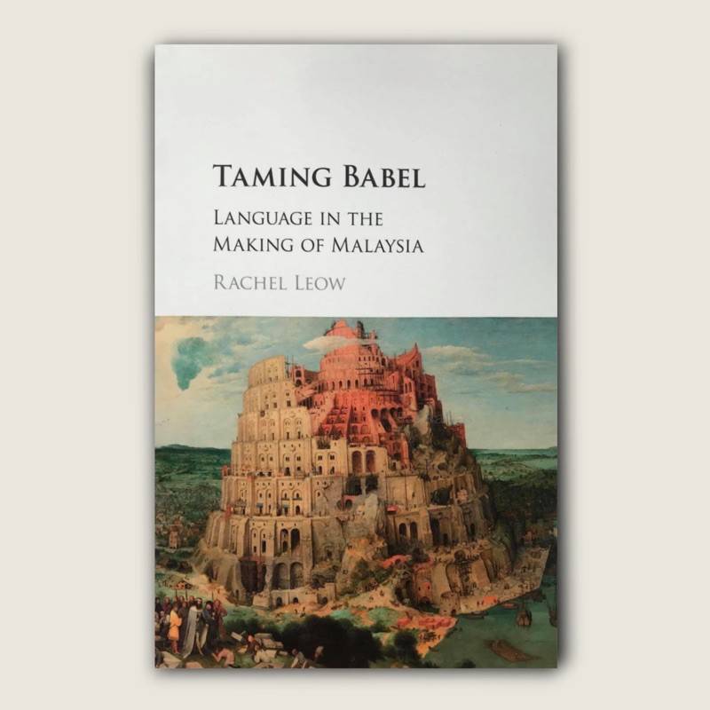 RACHEL LOW Taming Babel : Language in the Making of Malaysia | Social Science (Cambridge)