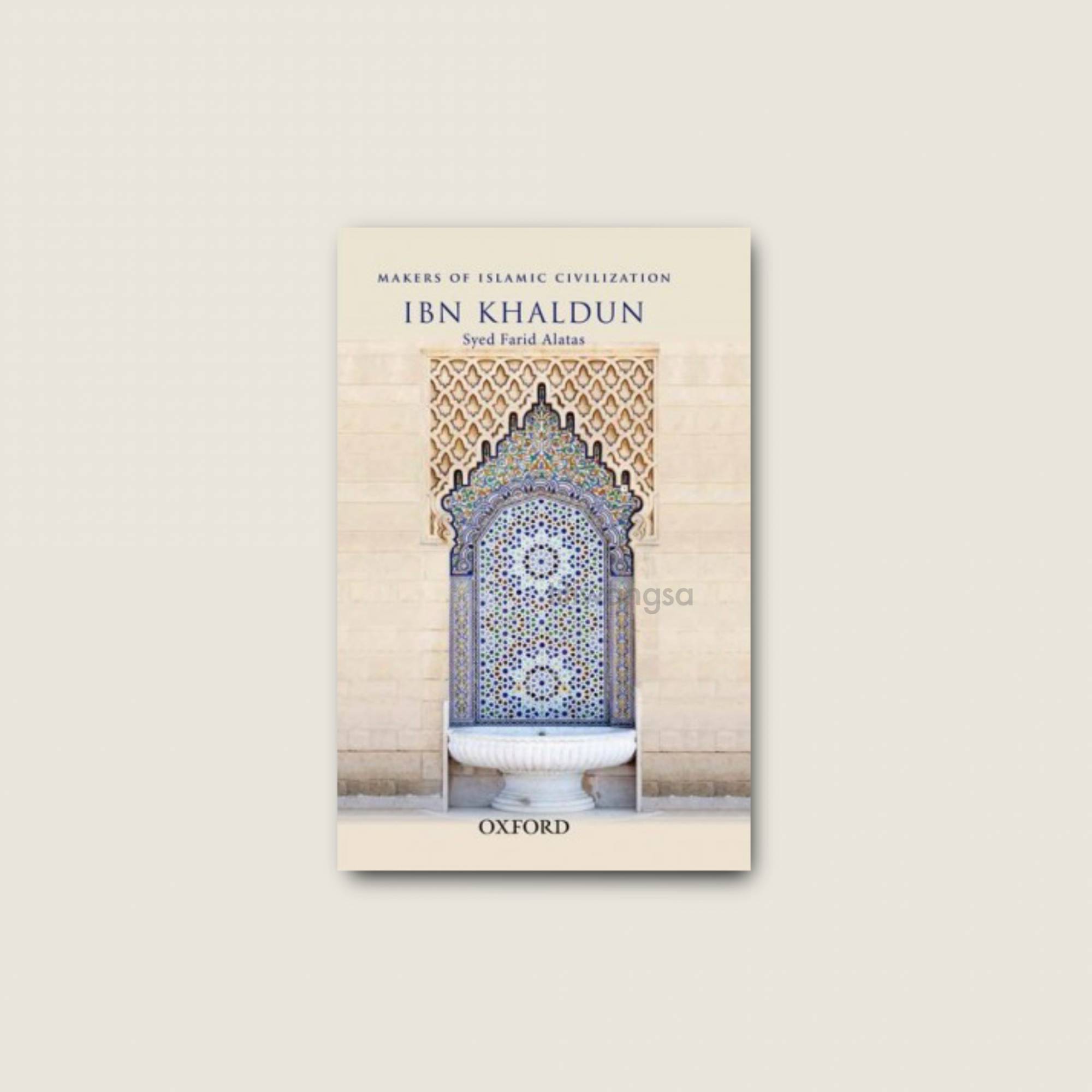 SYED FARID ALATAS Makers of Islamic Civilisation : Ibn Khaldun ...