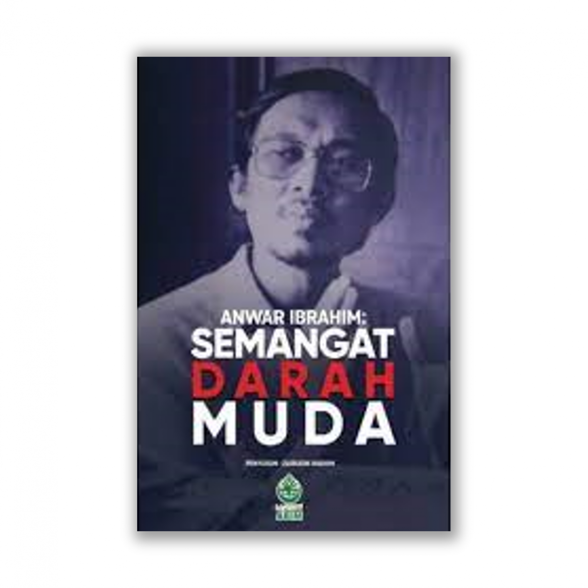 Anwar Ibrahim : Semangat Darah Muda