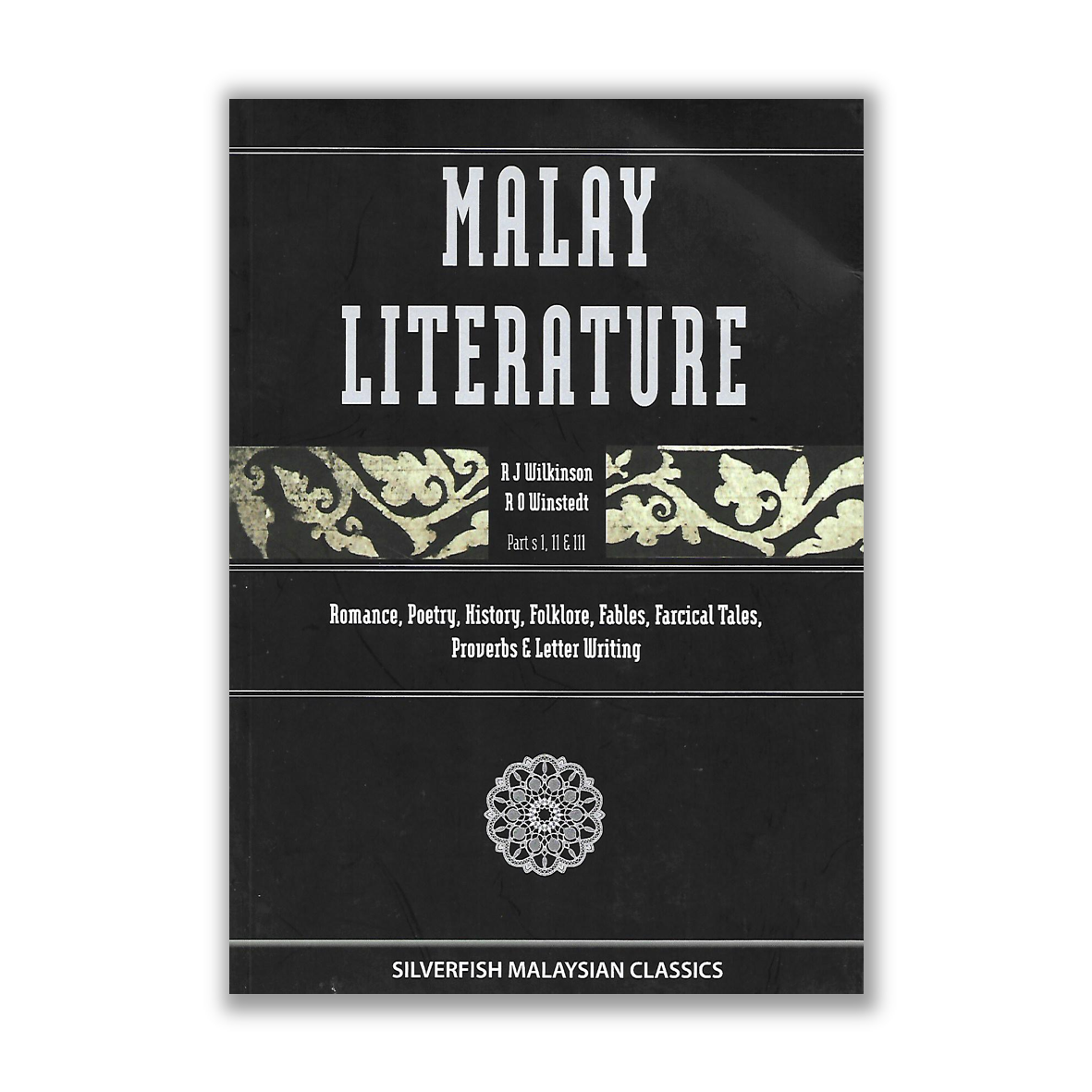Malay Literature: Romance, Poetry, Folklore, Fables, Farcical Tales ...