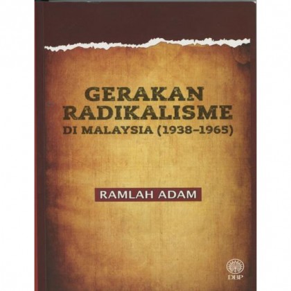 RAMLAH ADAM Gerakan Radikalisme Di Malaysia ( 1938-1965) | Sejarah (DBP)