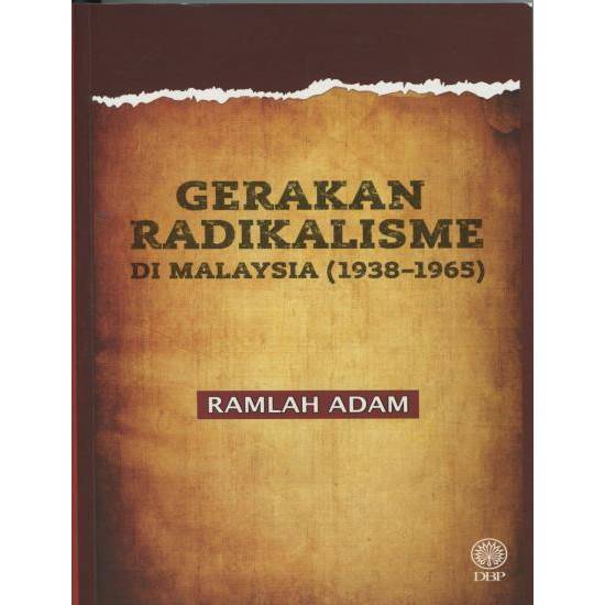 RAMLAH ADAM Gerakan Radikalisme Di Malaysia ( 1938-1965) | Sejarah (DBP)