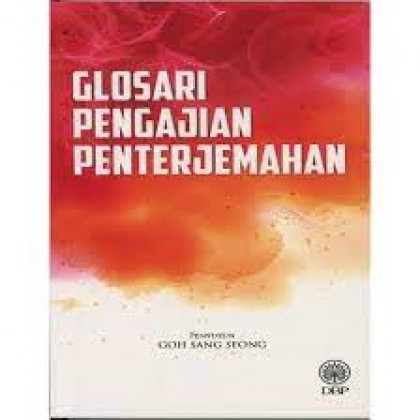 GOH SANG SEONG (ed) Glosari Pengajian Penterjemahan | Bahasa A2 (DBP)
