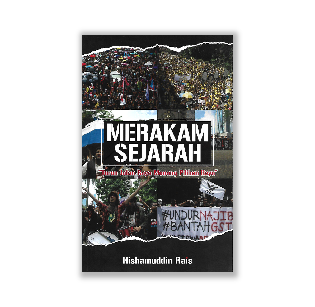 HISHAMUDDIN RAIS, Merakam Sejarah : Turun Jalan Raya Menang Pilihan ...