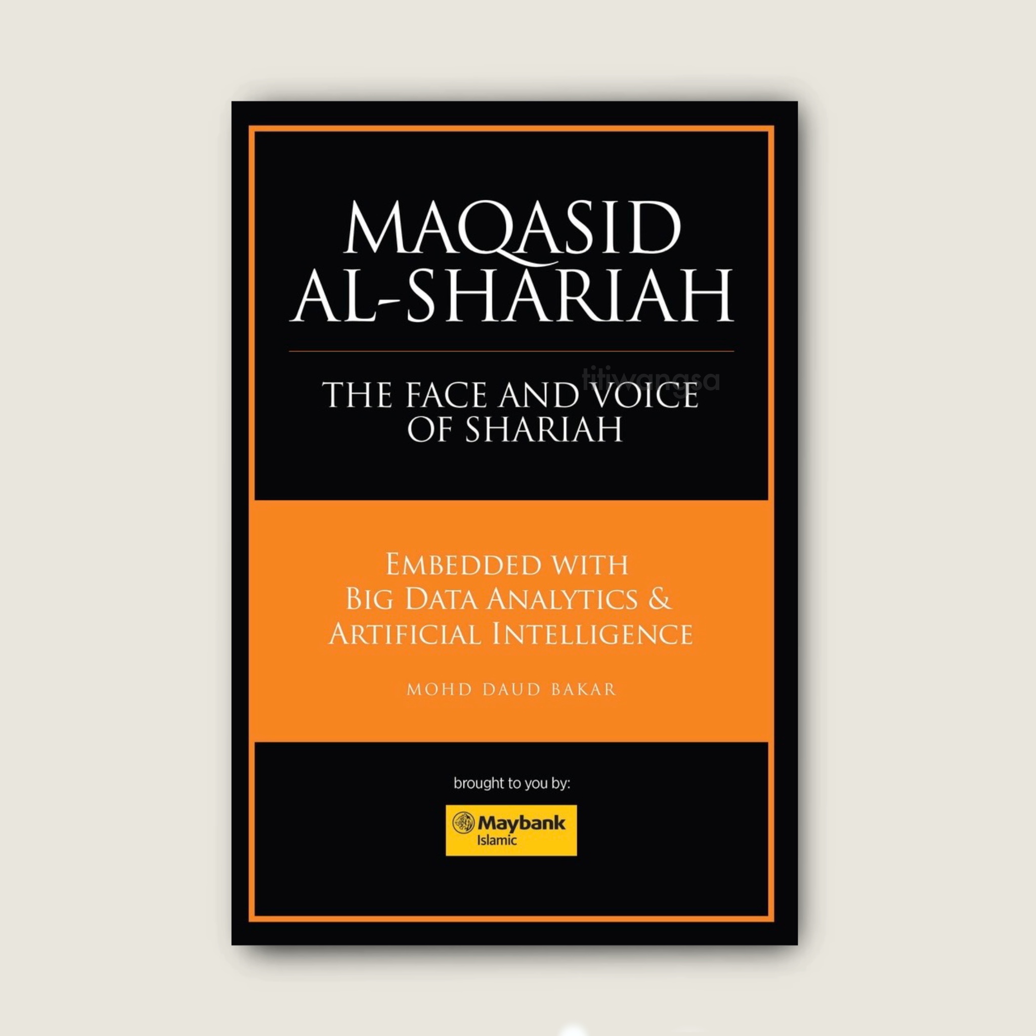 MOHD DAUD BAKAR, Maqasid Al-Shariah : The Face and Voice of Shariah ...
