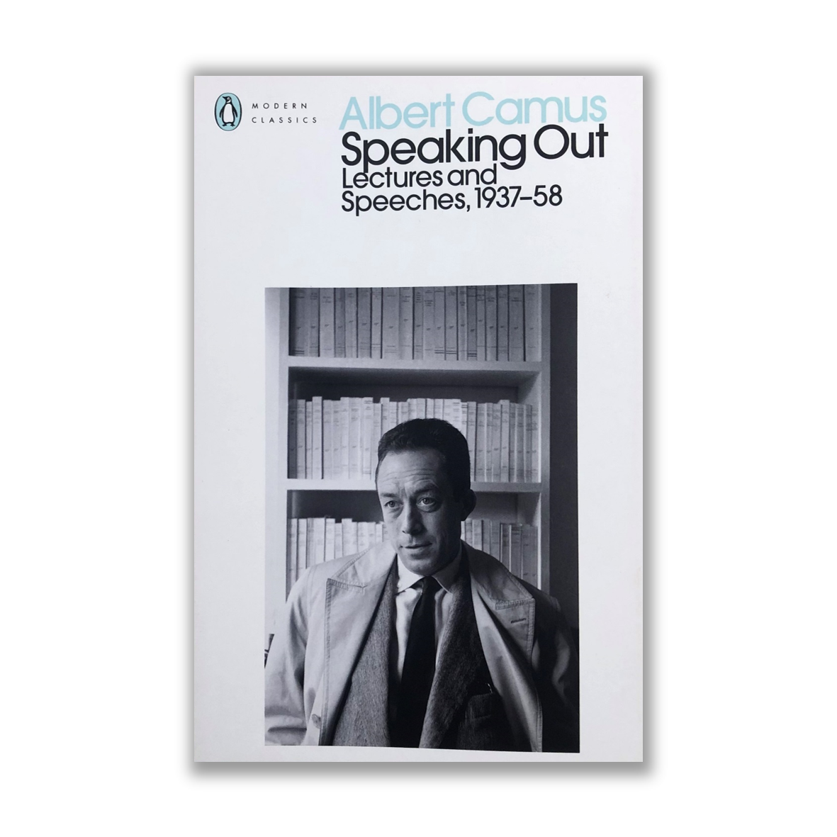 ALBERT CAMUS, Speaking Out - Lectures and Speeches, 1937-58