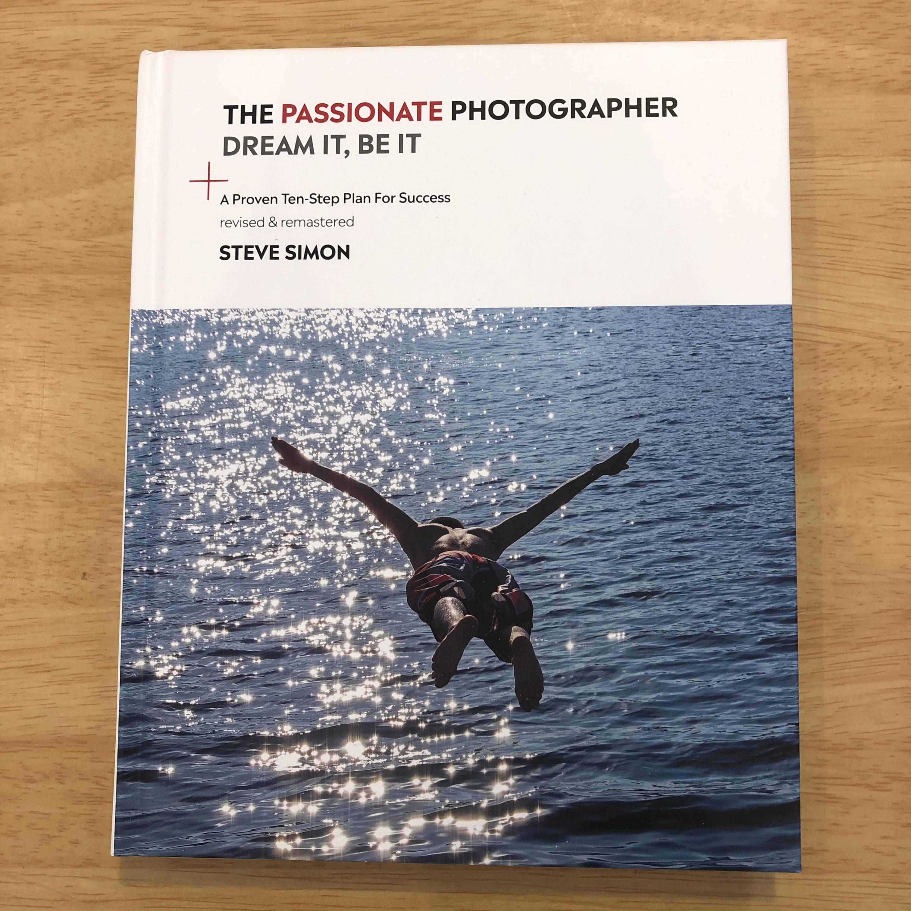 The Passionate Photographer: Dream it, Be it