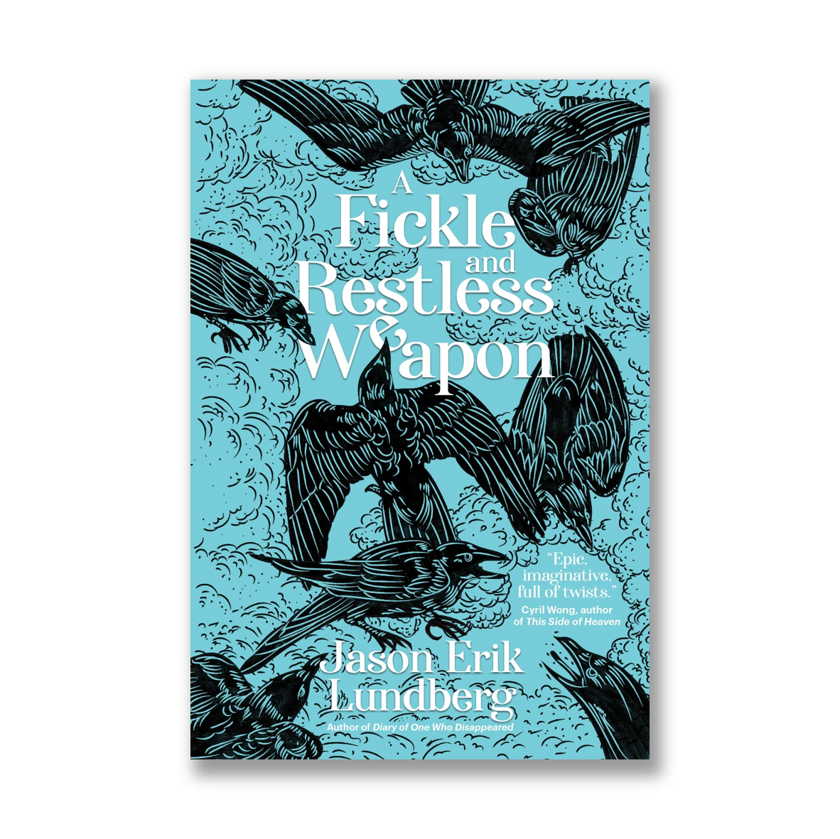 JASON ERIK LUNDBERG, A Fickle and Restless Weapon