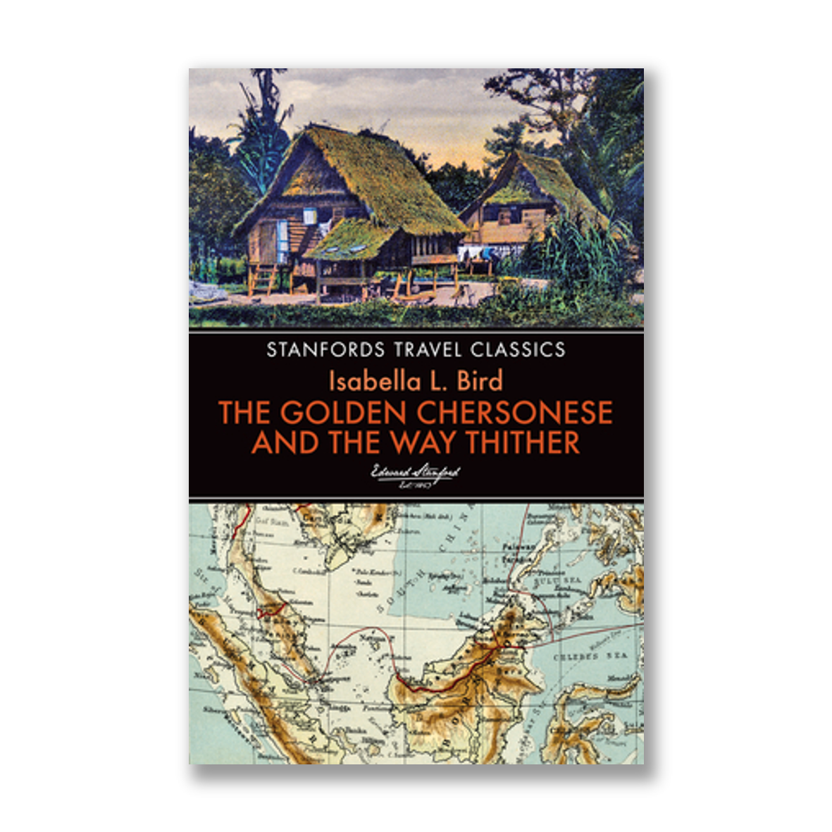 ISABELLA BIRD, Stanfords Travel Classics: The Golden Chersonese and the ...