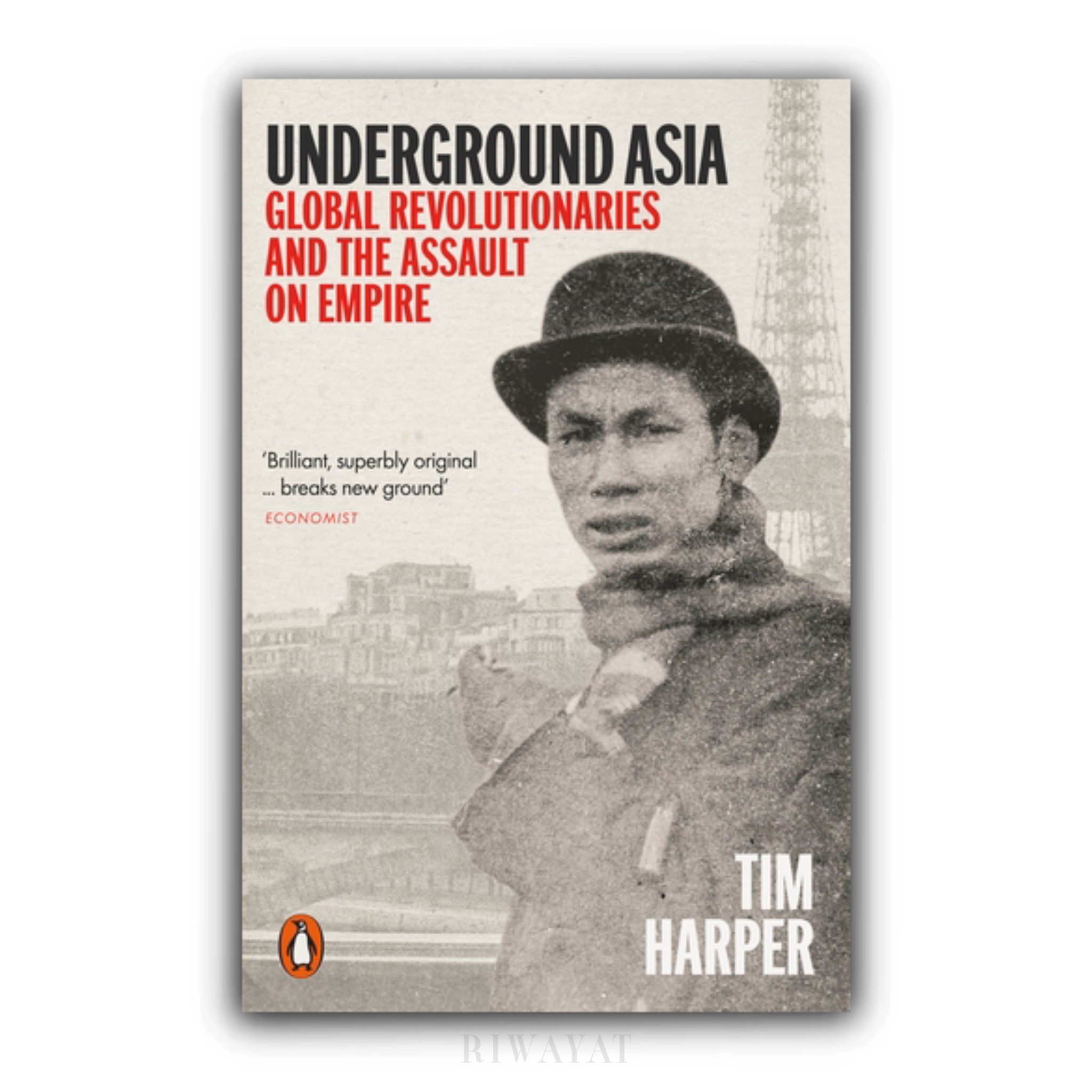 Underground Asia Global Revolutionaries and the Assault on Empire by ...