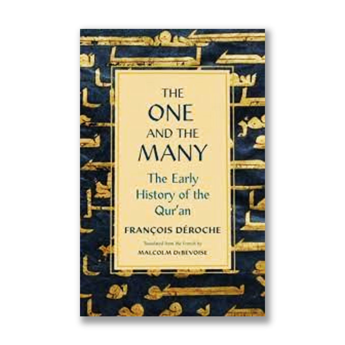 The One And The Many: The Early History of the Qur'an by FRANCOIS ...