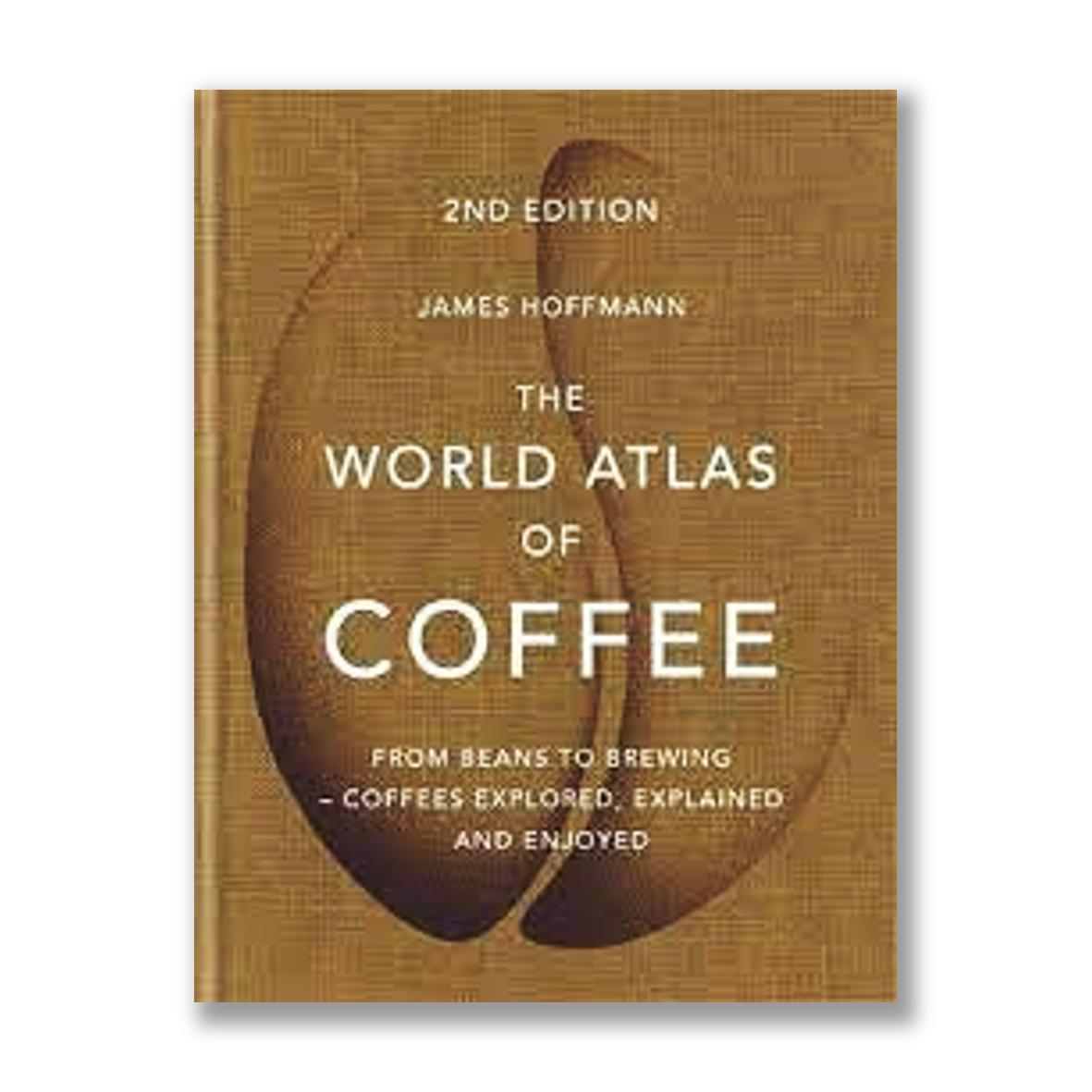 JAMES HOFFMANN, The World Atlas of Coffee (Second Edition)