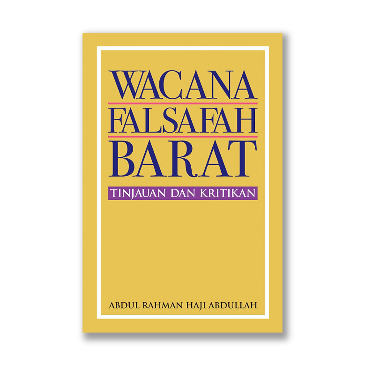 ABDUL RAHMAN HAJI ABDULLAH, Wacana Falsafah Barat: Tinjauan dan Kritikan