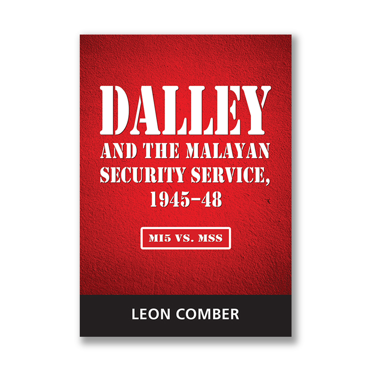 Dalley and the Security Service, 1945-48, MI5 vs MSS by Leon Comber ...