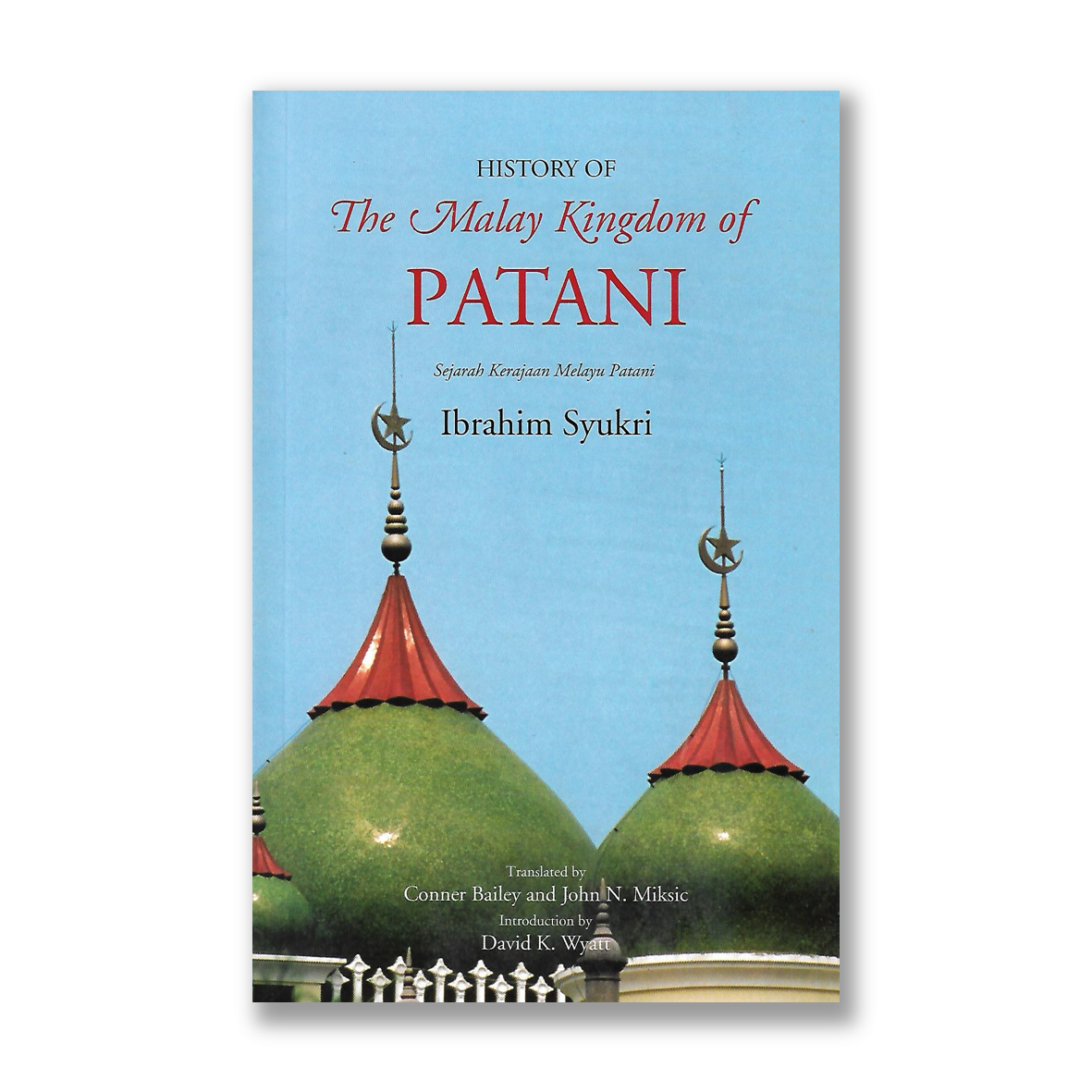 IBRAHIM SYUKRI, History of The Malay Kingdom of Patani | BKP