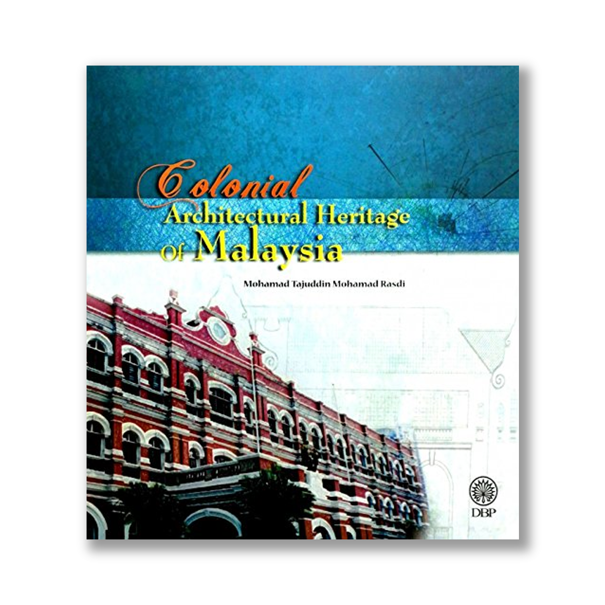 Colonial Architectural Heritage of Malaysia by Tajuddin Rasdi - Riwayat
