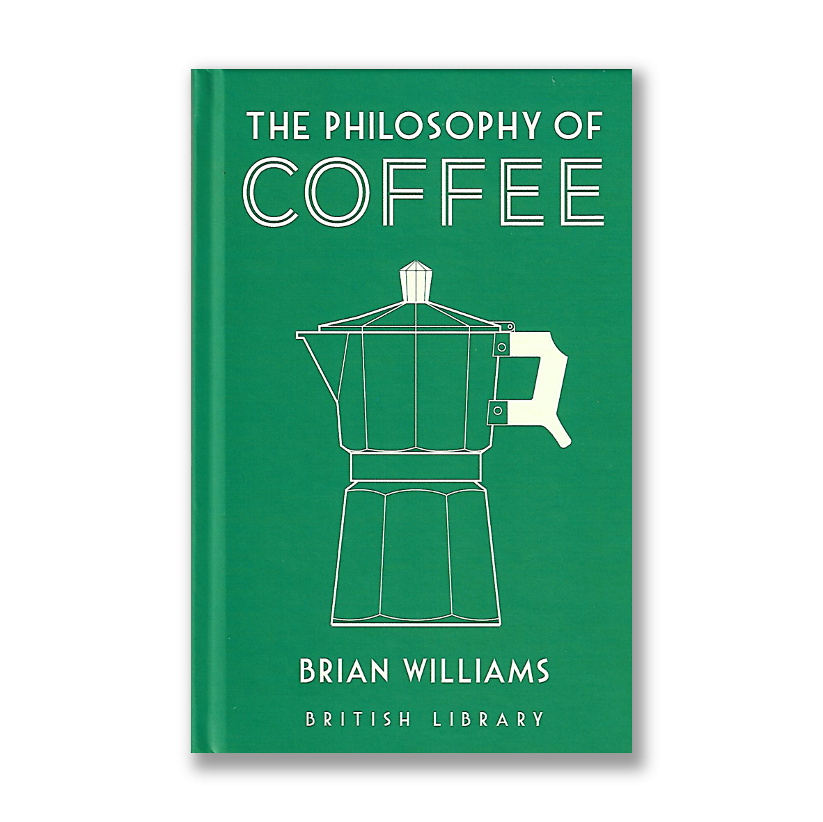 BRIAN WILLIAMS. The Philosophy of Coffee
