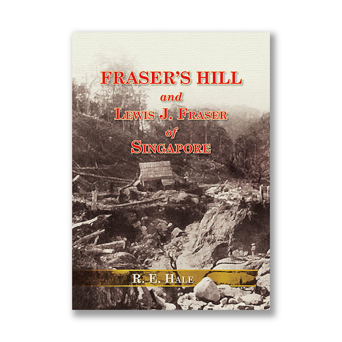 Fraser's Hill and Lewis J. Fraser of Singapore by Richard E. Hale - Riwayat