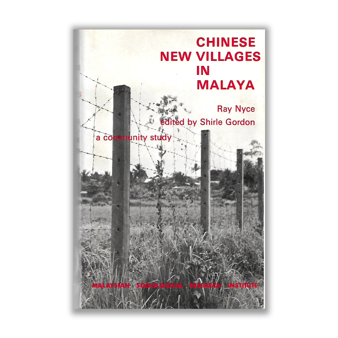 Chinese New Villages in Malaya by Ray Nyce | Riwayat Bookstore