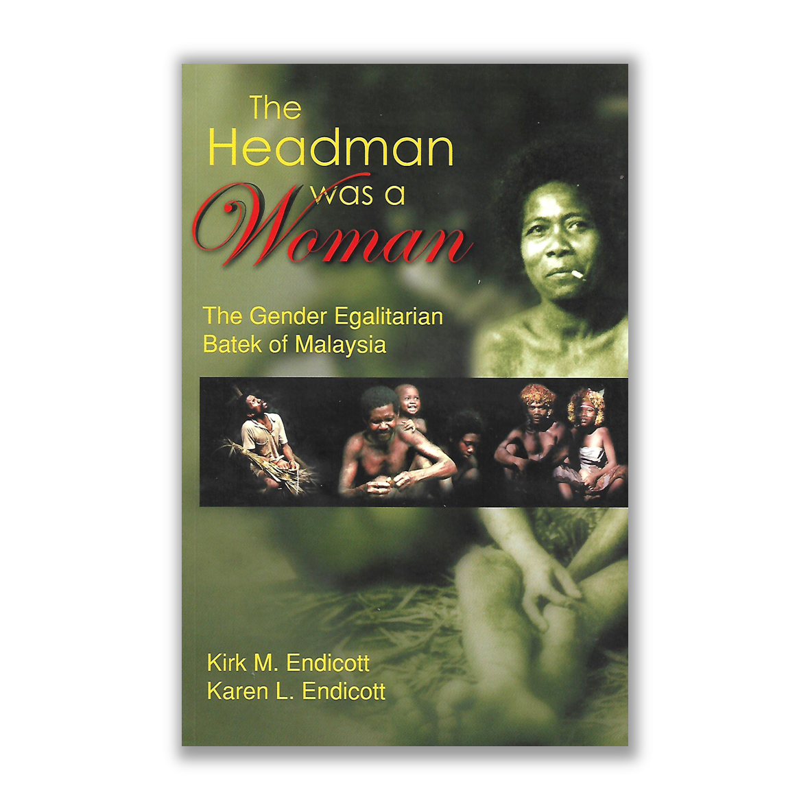 The Headman was a Woman: The Gender Egalitarian Batek of Malaysia