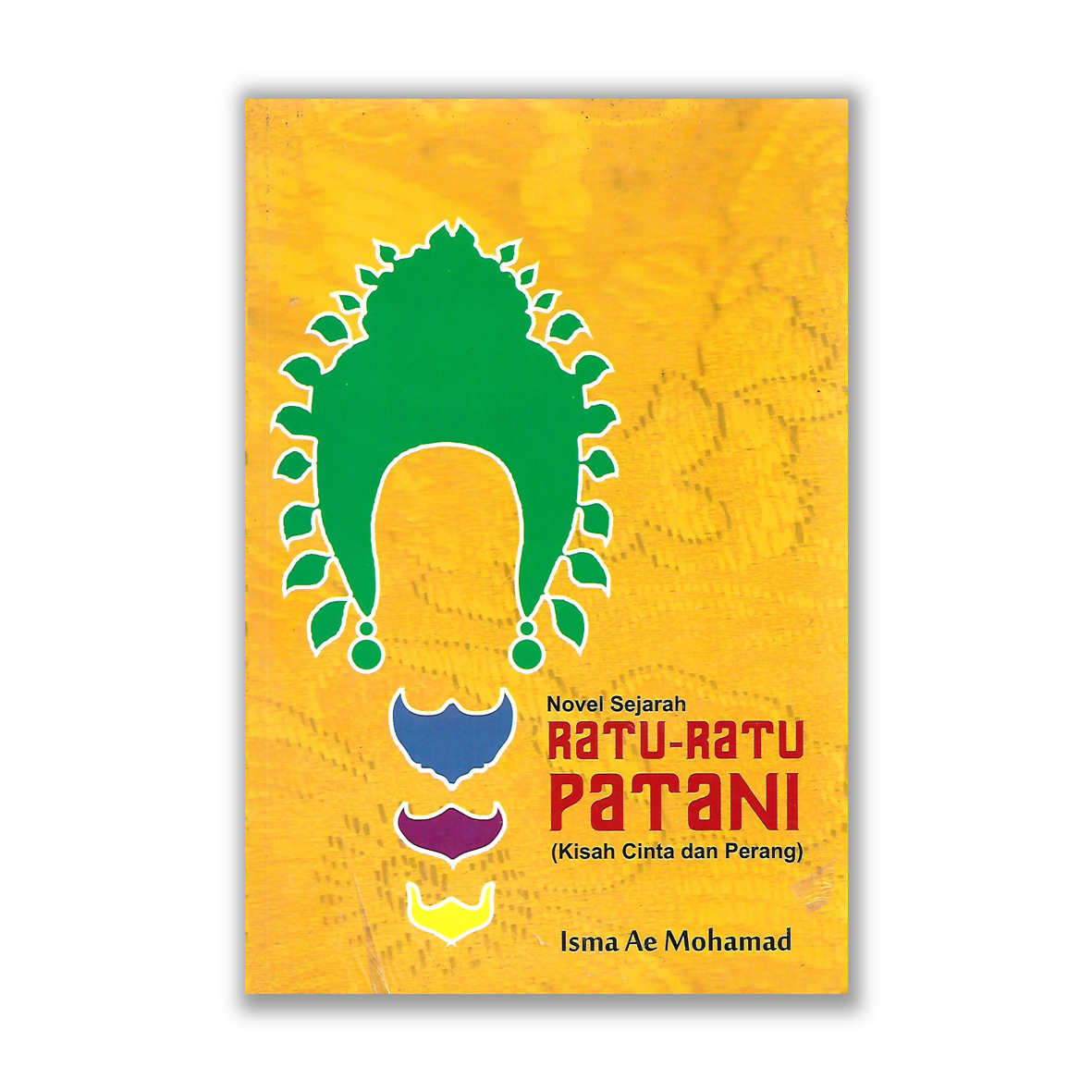 Novel Sejarah Ratu-Ratu Patani oleh ISMA AE MOHAMAD - Riwayat Novel Sejarah Ratu-Ratu Patani oleh ISMA AE MOHAMAD - Riwayat