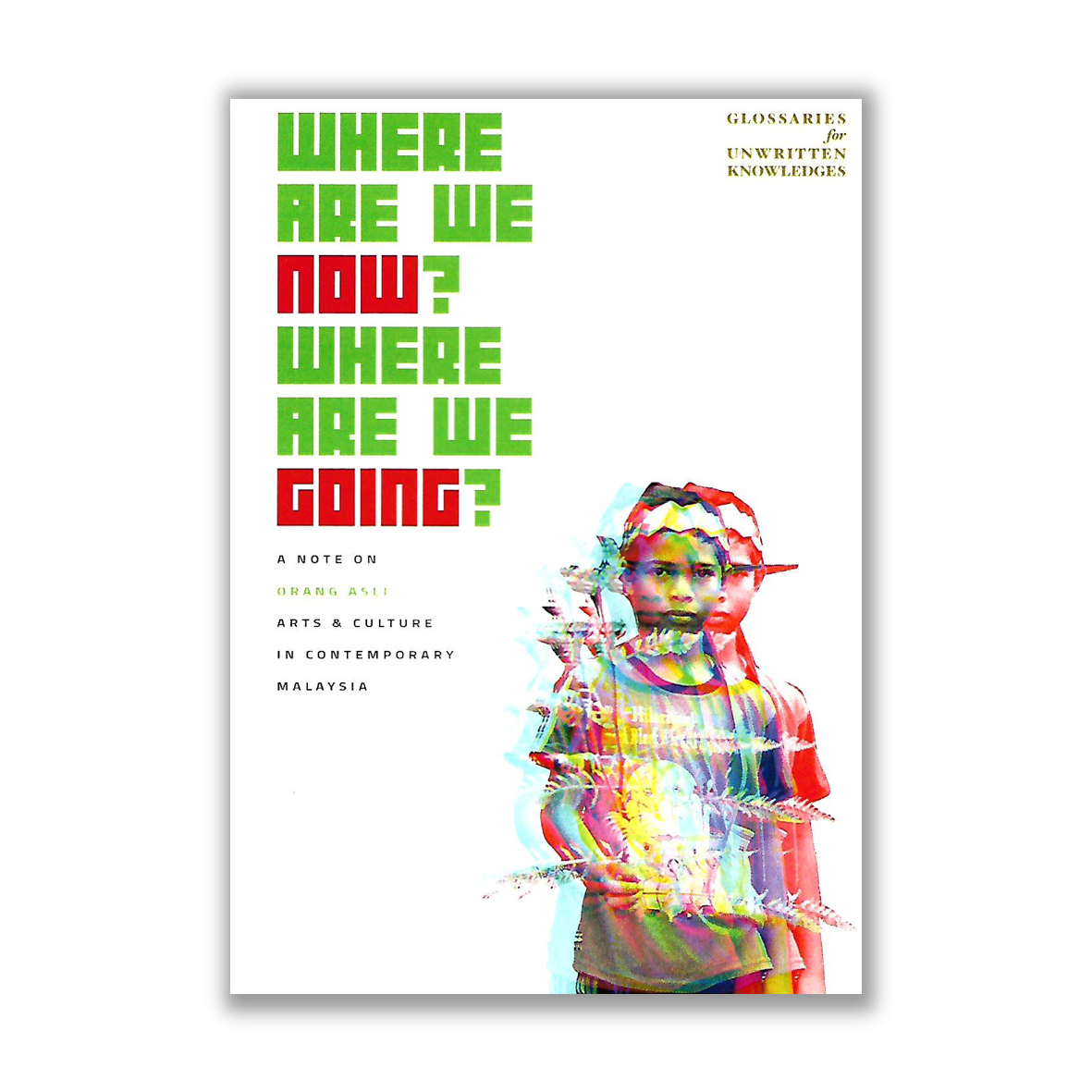Where Are We Now? Where Are We Going? : A Note On Orang Asli Arts ...