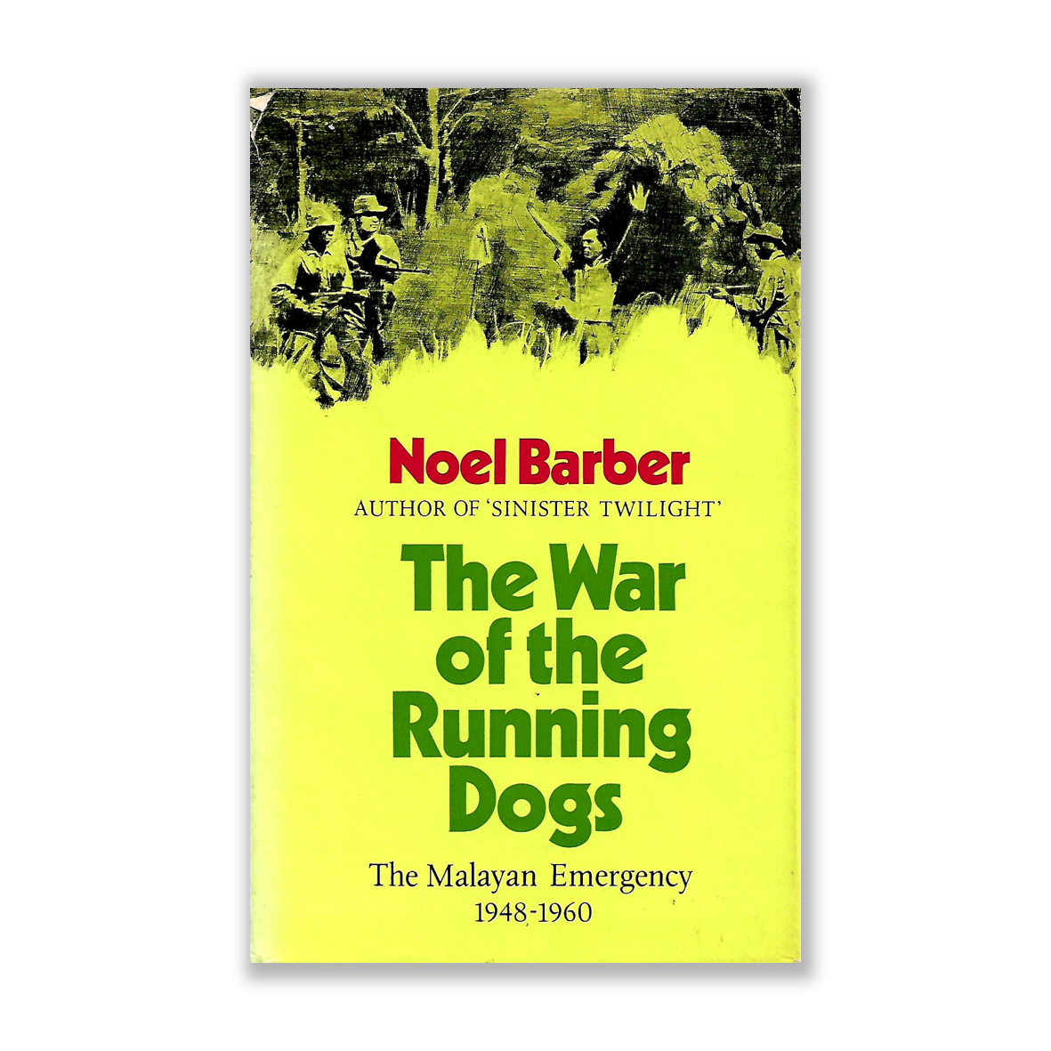 The War of the Running Dogs: The Malayan Emergency 1948-1960 by Noel ...